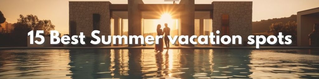 15 Best Summer Vacation Spots in the World in 2026